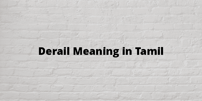 Derail Meaning In Tamil - தமிழ் அர்த்தம்