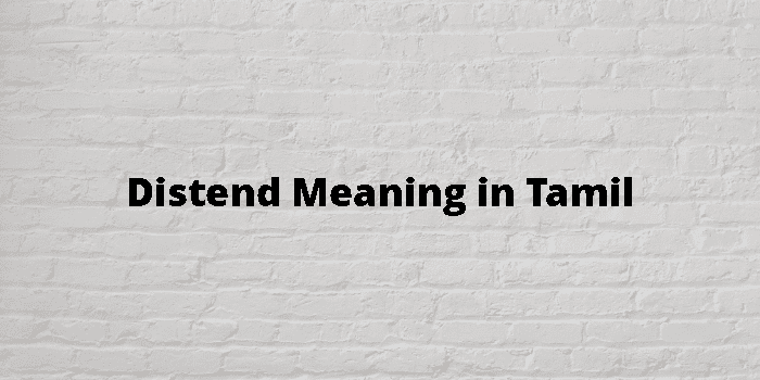 Distend Meaning In Tamil - தமிழ் அர்த்தம்