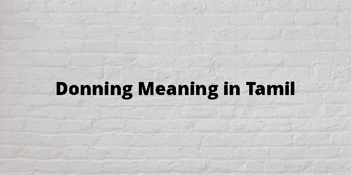 Donning Meaning In Tamil - தமிழ் அர்த்தம்