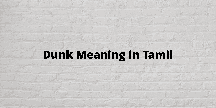 Dunk Meaning In Tamil - தமிழ் அர்த்தம்