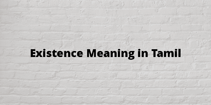 Existence Meaning In Tamil - தமிழ் அர்த்தம்