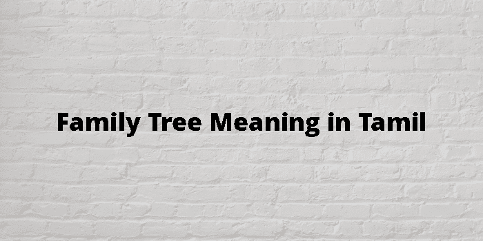 Family Tree Meaning In Tamil - தமிழ் அர்த்தம்