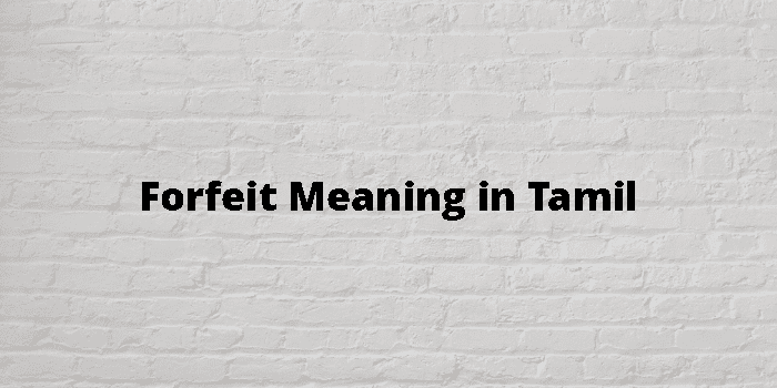 Forfeit Meaning In Tamil - தமிழ் அர்த்தம்