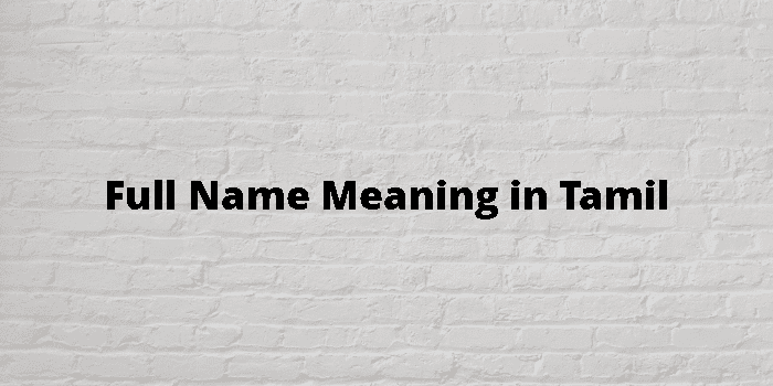Full Name Meaning In Tamil - தமிழ் அர்த்தம்