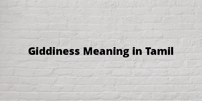 Giddiness Meaning In Tamil - தமிழ் அர்த்தம்