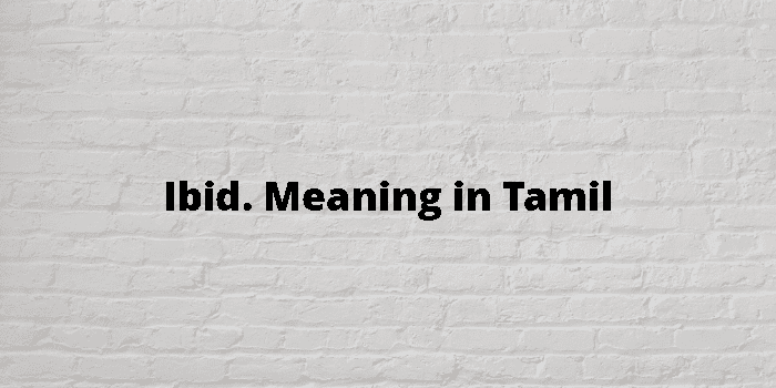 Ibid. Meaning In Tamil - தமிழ் அர்த்தம்
