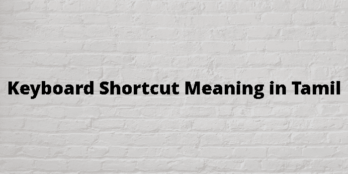 Keyboard Shortcut Meaning In Tamil - தமிழ் அர்த்தம்