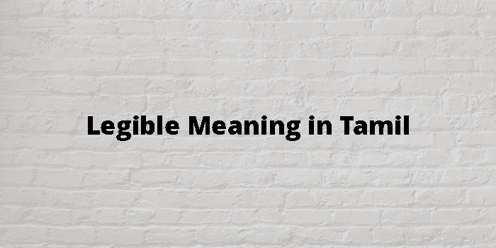 Legible Meaning In Tamil - தமிழ் அர்த்தம்