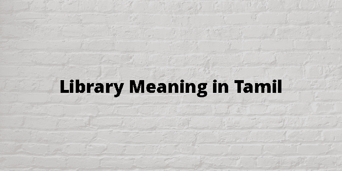 Library Meaning In Tamil - தமிழ் அர்த்தம்