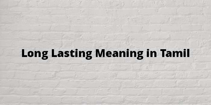 Long Lasting Meaning In Tamil - தமிழ் அர்த்தம்