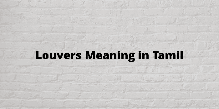 Louvers Meaning In Tamil - தமிழ் அர்த்தம்