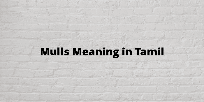 Mulls Meaning In Tamil - தமிழ் அர்த்தம்