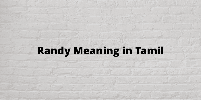 Randy Meaning In Tamil - தமிழ் அர்த்தம்