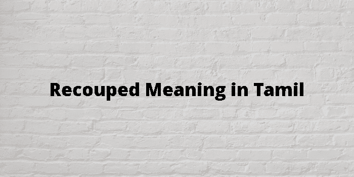 Recouped Meaning In Tamil - தமிழ் அர்த்தம்