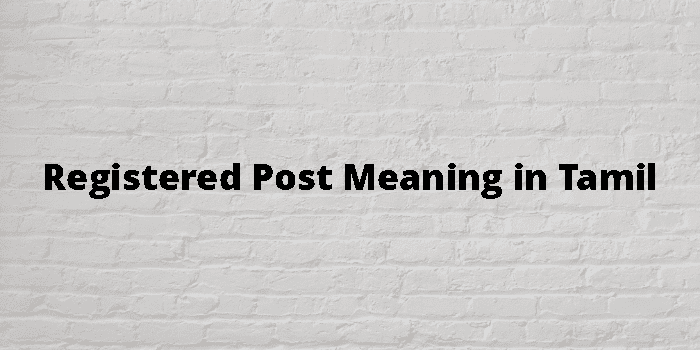 Registered Post Meaning In Tamil - தமிழ் அர்த்தம்