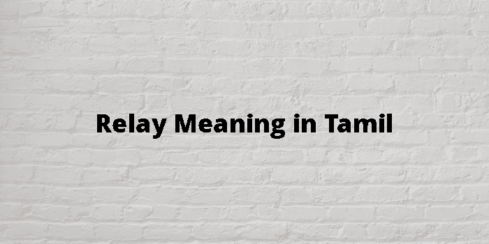 Relay Meaning In Tamil - தமிழ் அர்த்தம்