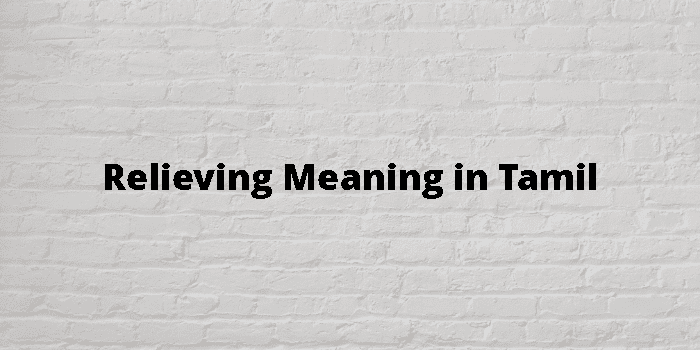 Relieving Meaning In Tamil - தமிழ் அர்த்தம்