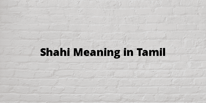 Shahi Meaning In Tamil - தமிழ் அர்த்தம்