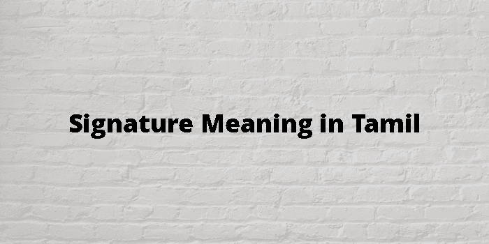 Signature Meaning In Tamil - தமிழ் அர்த்தம்
