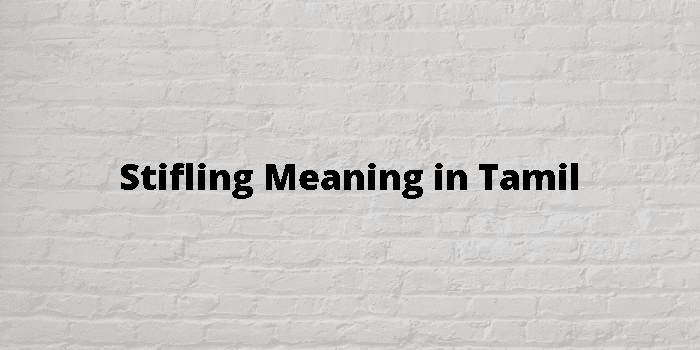 Stifling Meaning In Tamil - தமிழ் அர்த்தம்