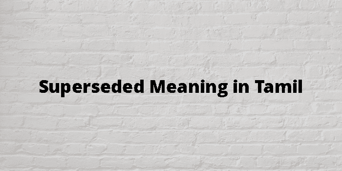 Superseded Meaning In Tamil - தமிழ் அர்த்தம்