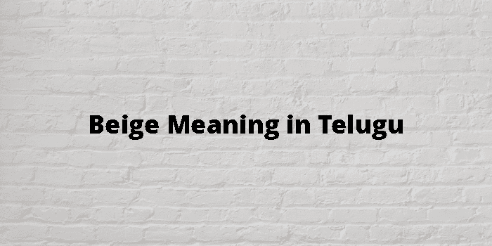 Beige Meaning In Telugu - తెలుగు అర్థం
