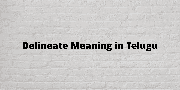 Delineate Meaning In Telugu - తెలుగు అర్థం