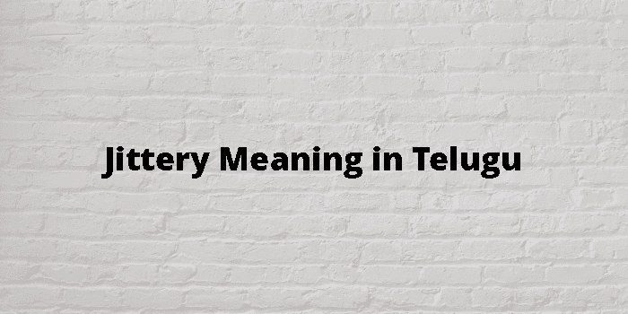 Jittery Meaning In Telugu - తెలుగు అర్థం