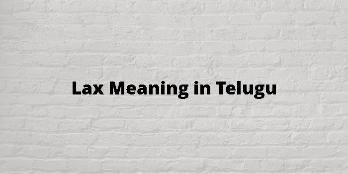Lax Meaning In Telugu - తెలుగు అర్థం