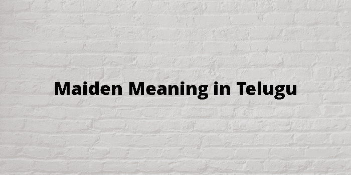 Maiden Meaning In Telugu - తెలుగు అర్థం