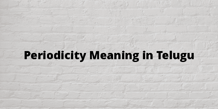 Periodicity Meaning In Telugu - తెలుగు అర్థం