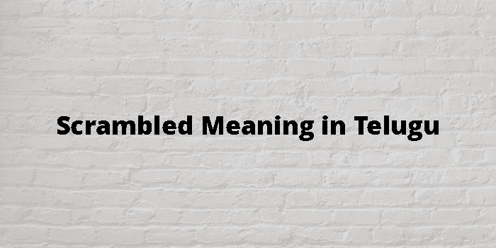Scrambled Meaning In Telugu - తెలుగు అర్థం