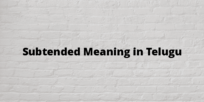 Subtended Meaning In Telugu - తెలుగు అర్థం
