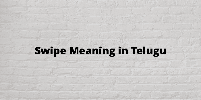 Swipe Meaning In Telugu - తెలుగు అర్థం
