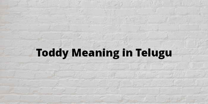 Toddy Meaning In Telugu - తెలుగు అర్థం