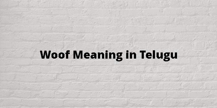 Woof Meaning In Telugu - తెలుగు అర్థం