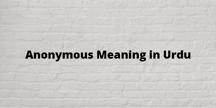 Anonymous Meaning In Urdu - اردو معنی