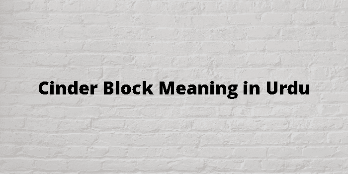 Cinder Block Meaning In Urdu - اردو معنی