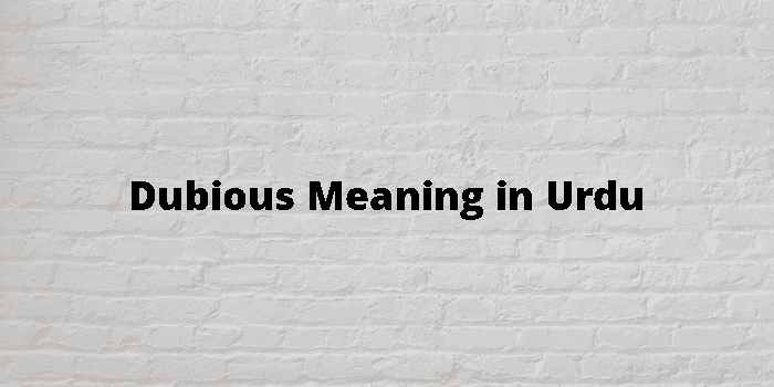 Dubious Meaning In Urdu - اردو معنی