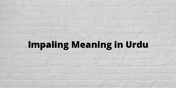 Impaling Meaning In Urdu - اردو معنی