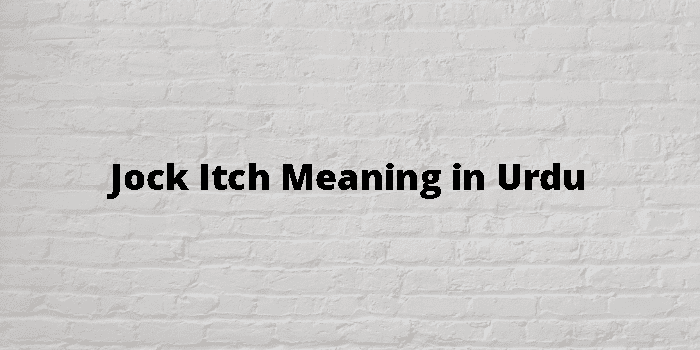 Jock Itch Meaning In Urdu - اردو معنی