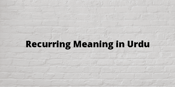 Recurring Meaning In Urdu - اردو معنی