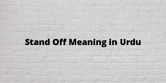 Stand Off Meaning In Urdu - اردو معنی
