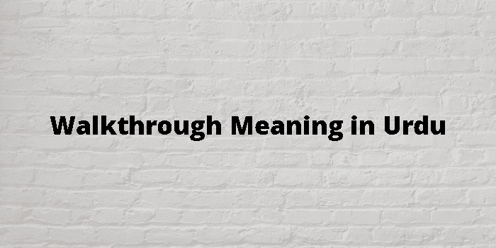 Walkthrough Meaning In Urdu - اردو معنی