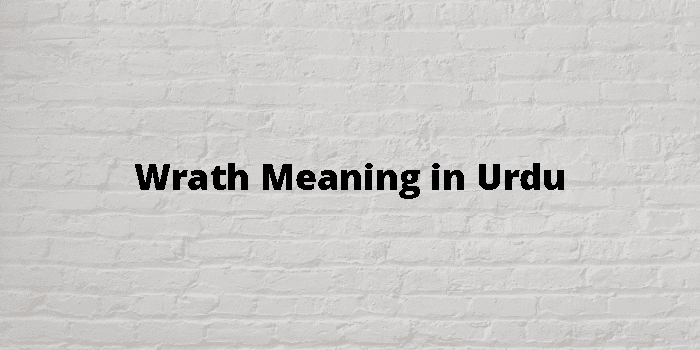 Wrath Meaning In Urdu - اردو معنی